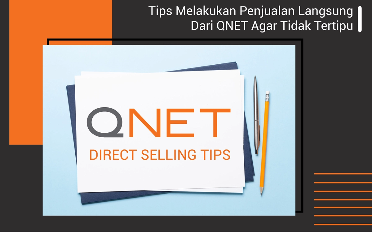 Tips Melakukan Penjualan Langsung Dari QNET Agar Tidak Tertipu - QNET