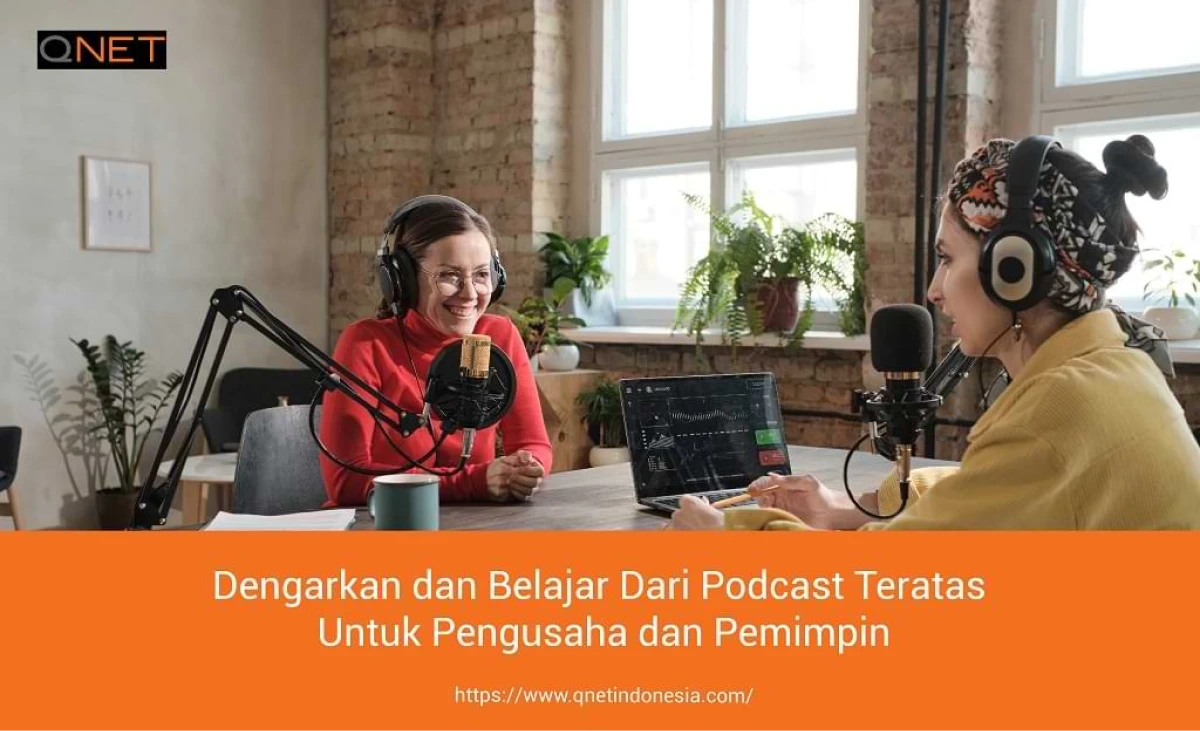 Dengarkan dan Belajar dari Podcast Teratas untuk Pengusaha dan Pemimpin - QNET