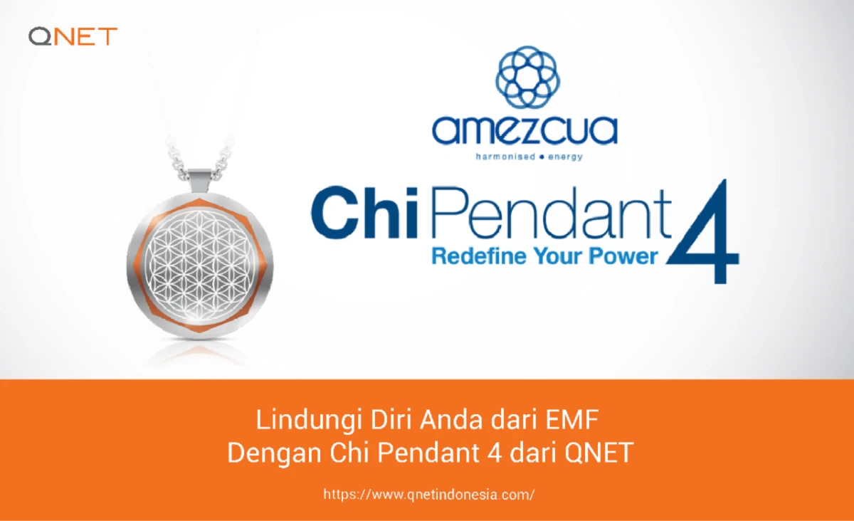 Lindungi Diri Anda dari EMF dengan Chi Pendant 4 dari QNET - QNET